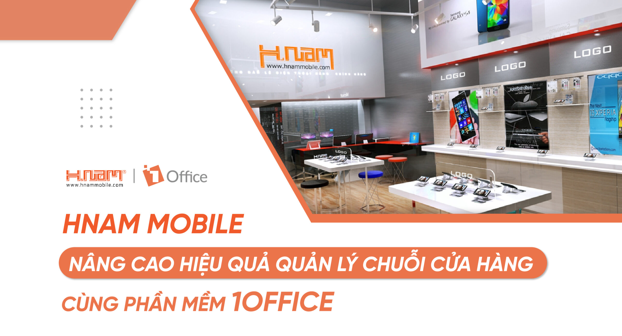 Hnam Mobile tối ưu vận hành chuỗi cửa hàng trên phần mềm 1Office