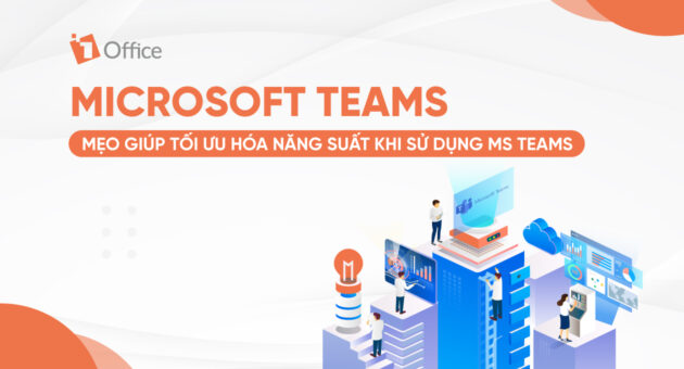 Thủ thuật sử dụng Ms team giúp nâng cao năng suất, tối ưu thời gian