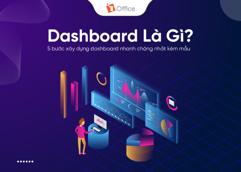 Dashboard là gì? 5 Bước xây dựng Dashboard nhanh chóng nhất